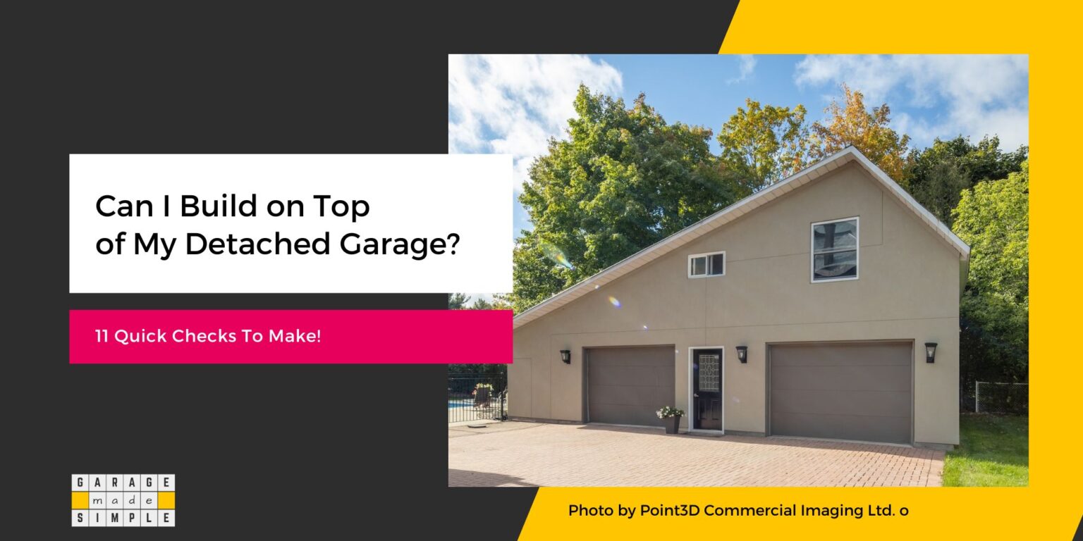 Can I Build on Top of My Detached Garage? 11 Quick Checks To Make!
