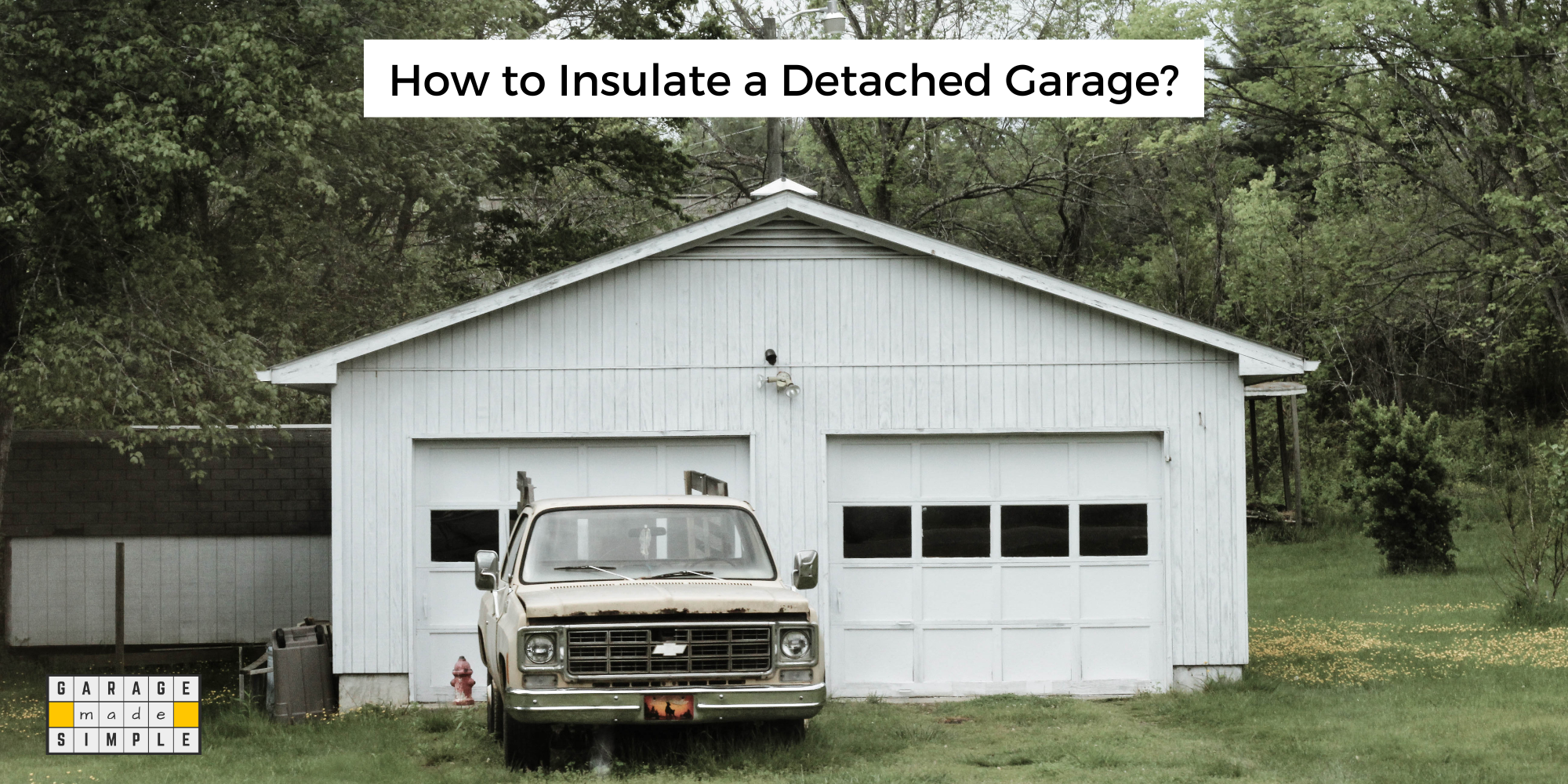 How To Insulate a Detached Garage? A Step-by-Step Guide [2026]